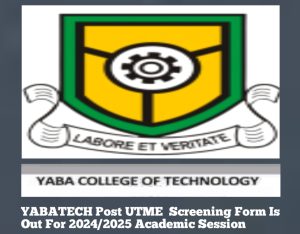 YABATECH Post UTME Form 2024/2025 Admission - Nigerian Education
